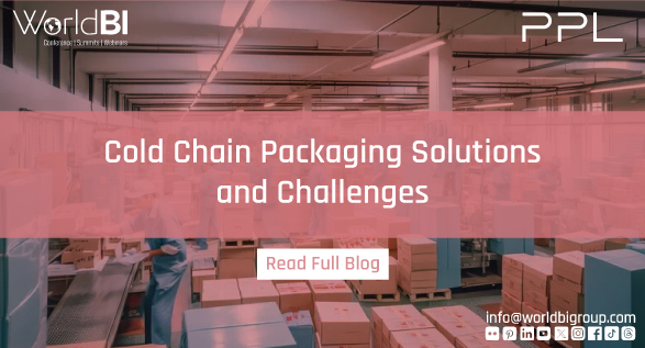 Cold-Chain Packaging Solutions and Challenges |BLOG | WORLD BI|